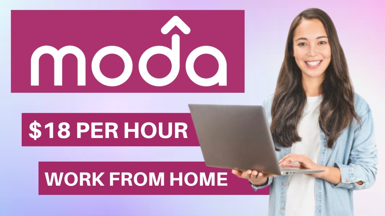 GET PAID $18 PER HOUR TO WORK FOR Moda | Work From Home Job Opportunity ...