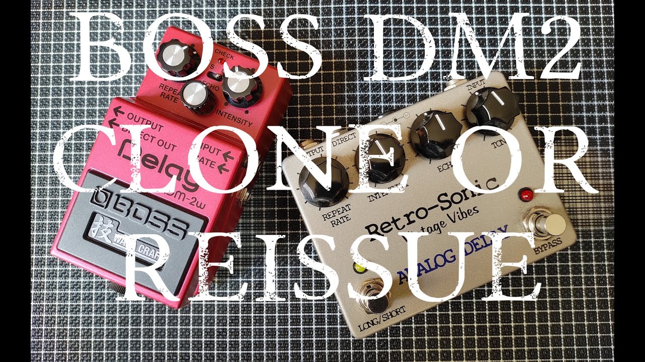 BOSS DM2 Analog Delay: Reissue or Clone? Waza Craft or Retro-sonic ...