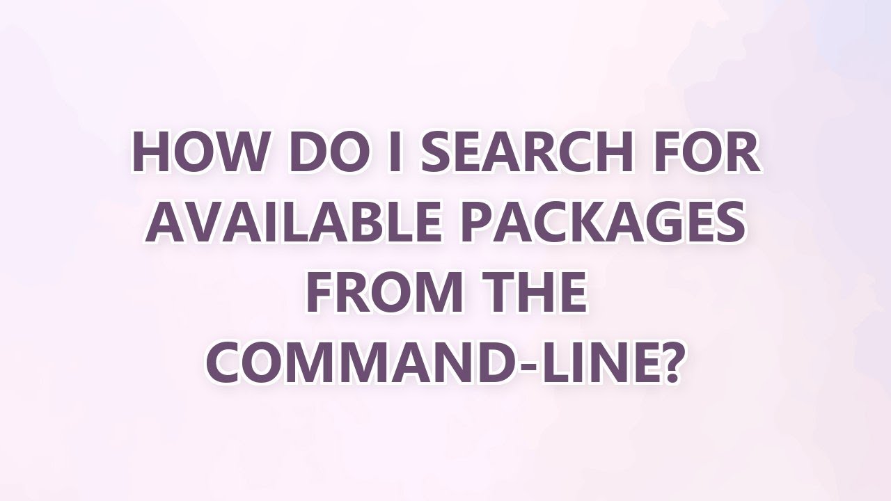 How do I search for available packages from the command-line? (3 ...