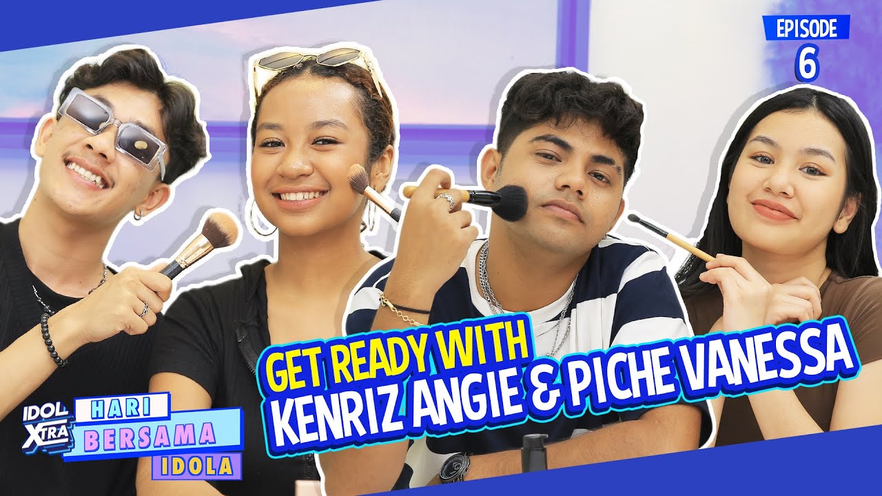 Get Ready With Vannesa X Piche & Angie X Kenriz - Idol Xtra | Hari ...