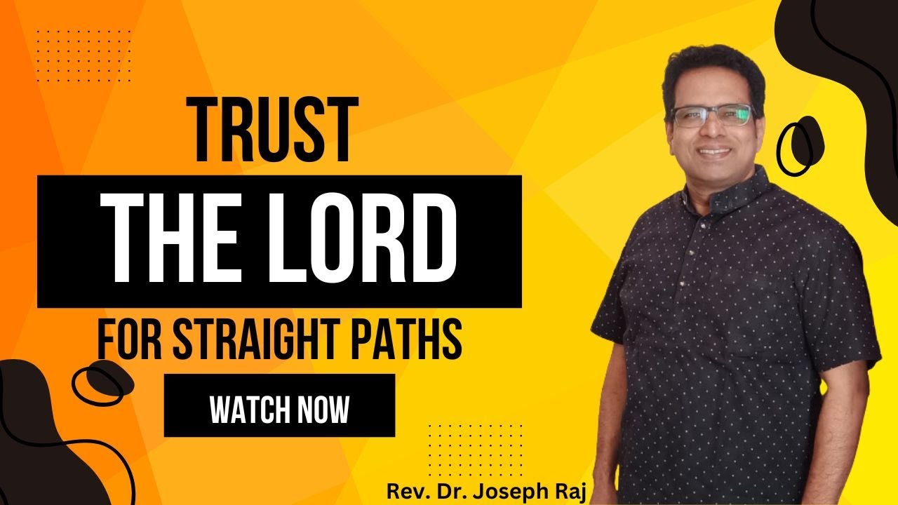 Trust the Lord for Straight Paths! Rev. Dr. Joseph Raj - YouTube