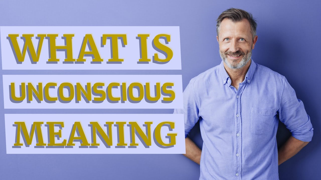 Unconscious | Meaning of unconscious 📖 - YouTube