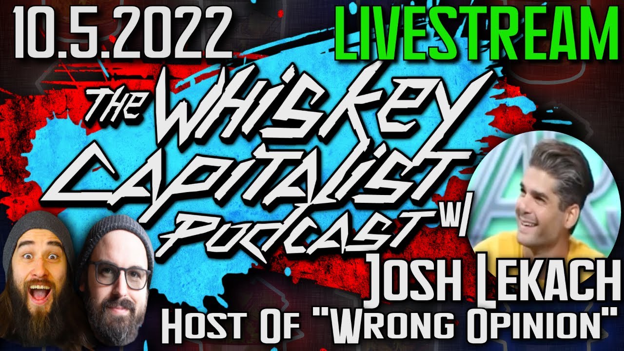 Wrong Opinions…With Whiskey w/ Josh Lekach | The Whiskey Capitalist ...