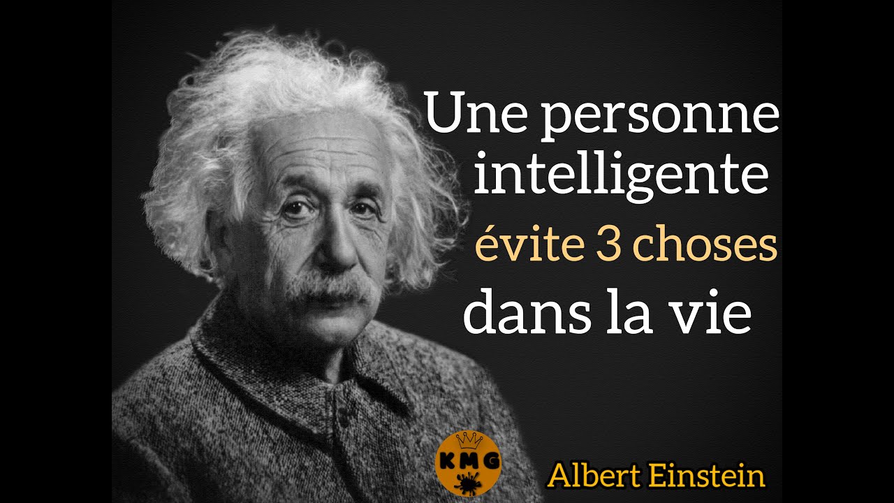 Albert Einstein || Une personne intelligente évite 3 choses dans la vie ...
