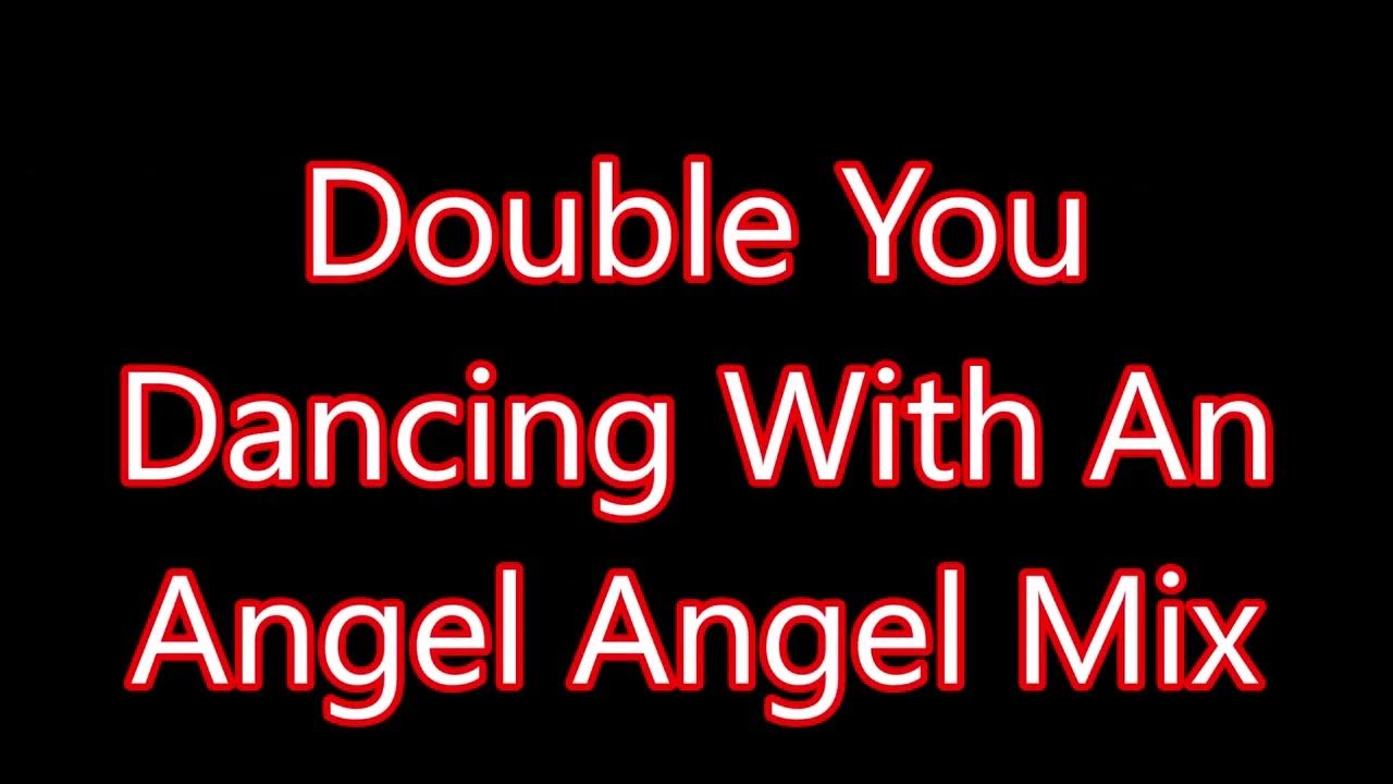 Double You Dancing With An Angel Angel Mix Youtube