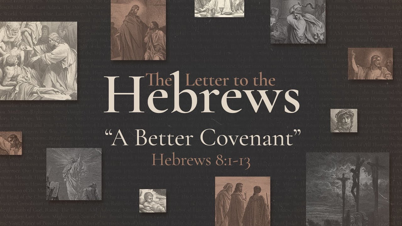 Hebrews Sermon Series: A Better Covenant | Hebrews 8:1-13 - YouTube