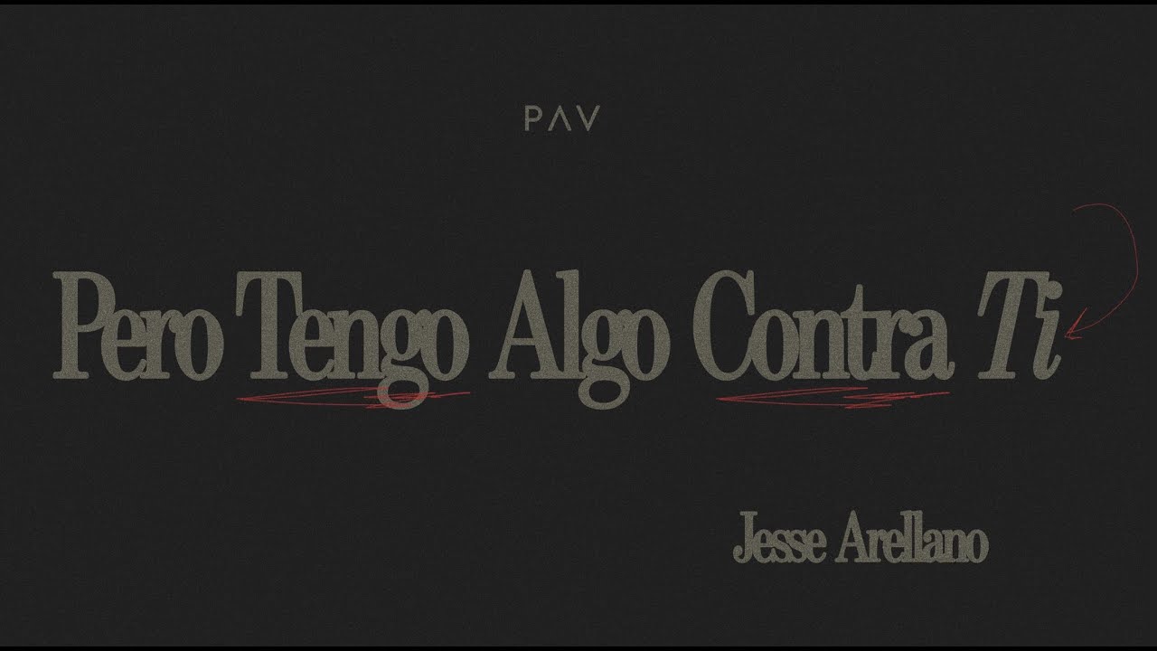 PERO TENGO ALGO CONTRA TI - HRMNO: JESSE ARELLANO - YouTube