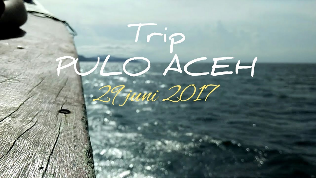 Pulau Nasi - [ Pulo Aceh, ACEH BESAR 29 / 7 / 2017 ] HD - YouTube