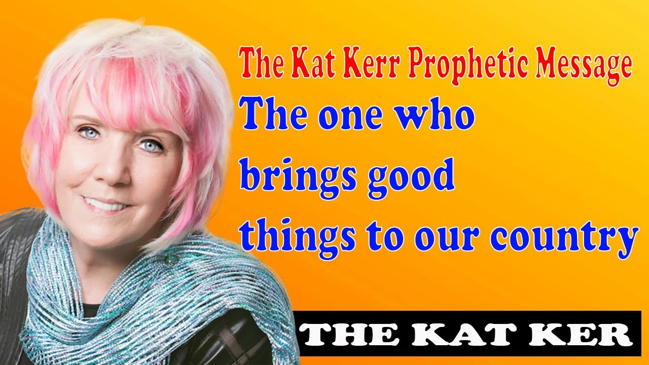 The Kat Kerr Prophetic Message | The one who brings good things to our ...