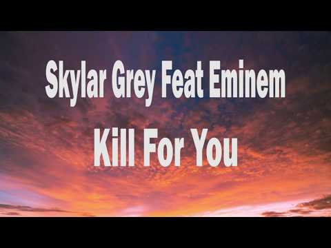 Skylar Grey - Kill For You Featuring Eminem (Lyrics)
