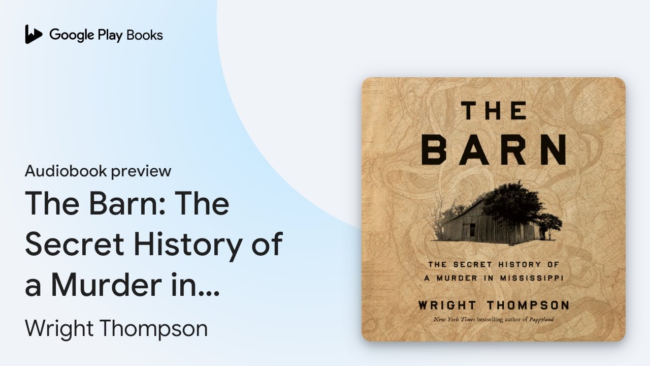 The Barn: The Secret History of a Murder in… by Wright Thompson · Audiobook preview - YouTube