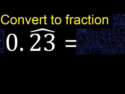 Convert 0.23 to a fraction . Convert repeating decimal to a fraction ...