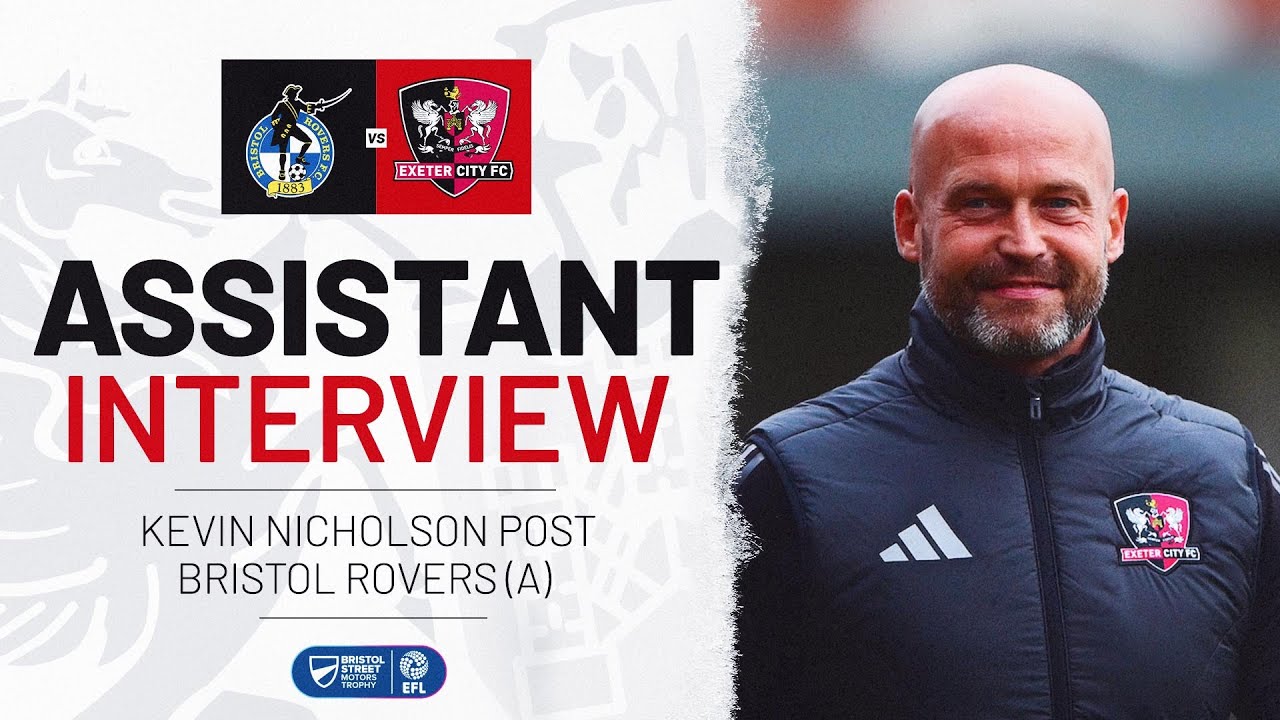 💬 Kevin Nicholson post Bristol Rovers (A) | Exeter City Football Club ...