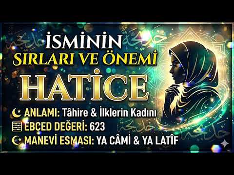 Adı HATİCE Olanlar Mutlaka İzlesin! (Hayatınızı Değiştirecek Manevi Şifreler) #hatice #isimanalizi 
