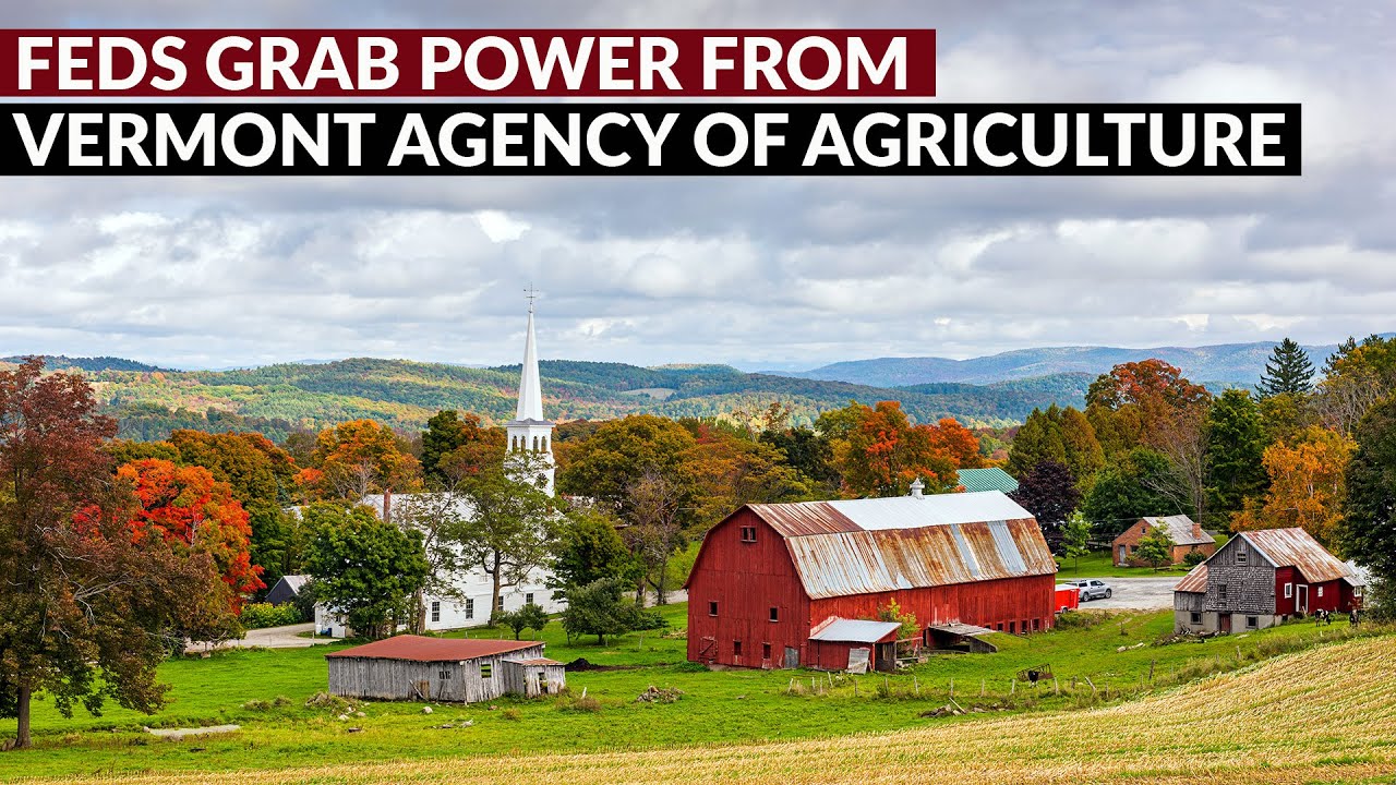 FEDS GRAB REGULATORY POWER from Vermont Agency of Agriculture. - YouTube