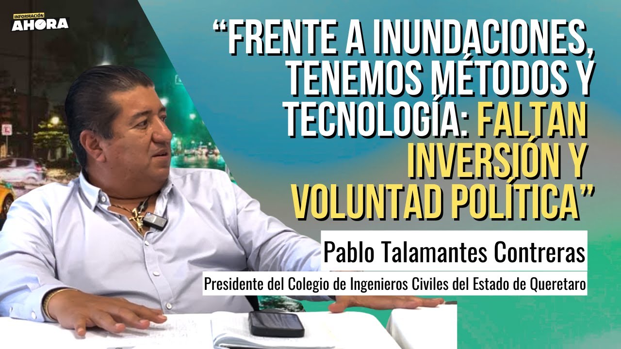 FALTA VOLUNTAD POLÍTICA EN QUERÉTARO para atender las inundaciones ...