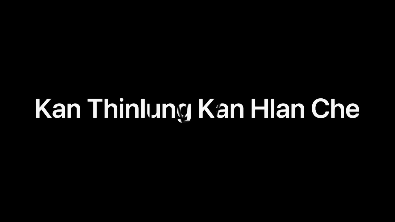 Kan Thinlung Kan Hlan Che | Soundtrack - YouTube