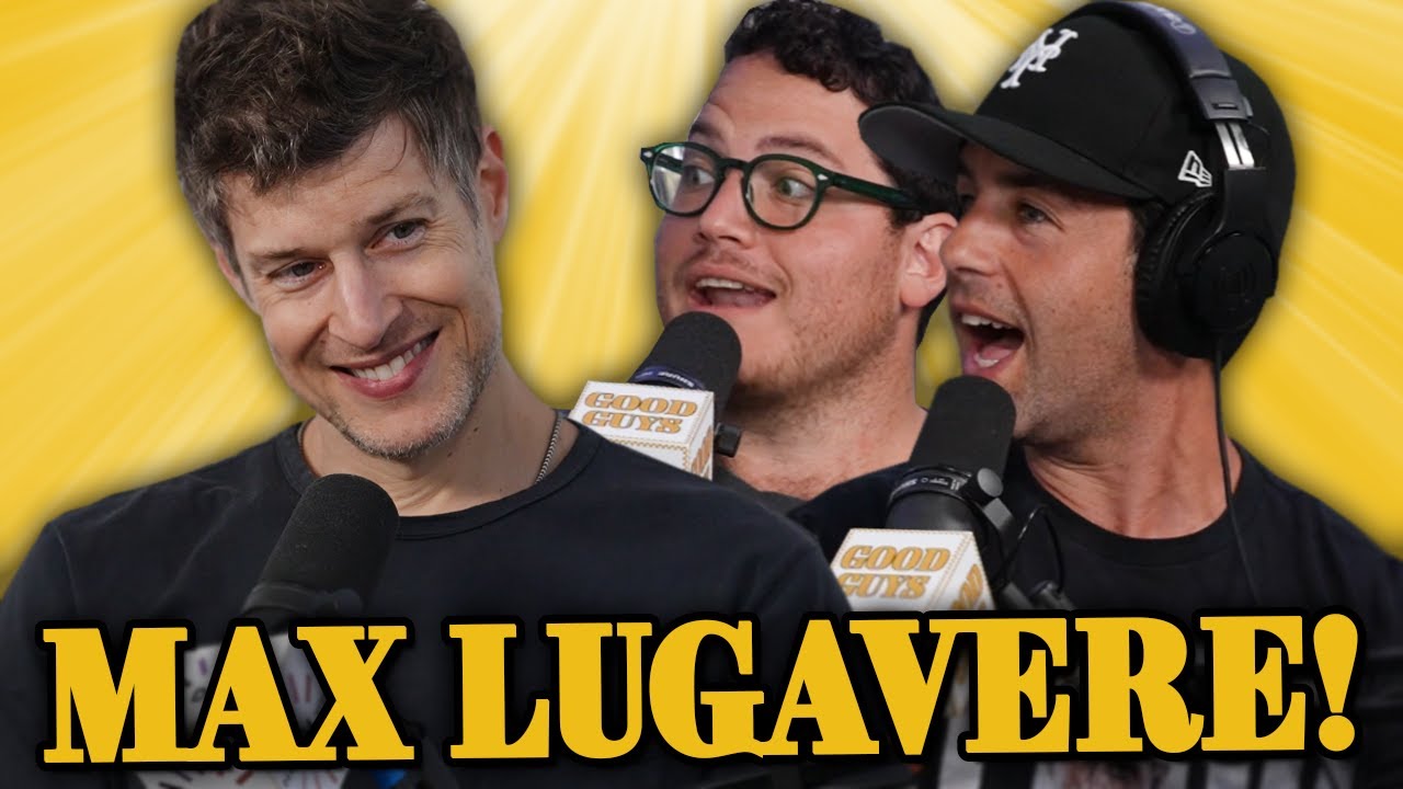 SHRINKING TAINTS WITH MAX LUGAVERE! GOOD GUYS PODCAST (7 - 17 - 23 ...