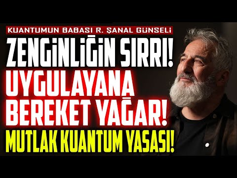 Zenginliğin Sırrı! Uygulayana Bereket Yağar! Mutlak Kuantum Yasası! R.Şanal Günseli | İlkay Buharalı