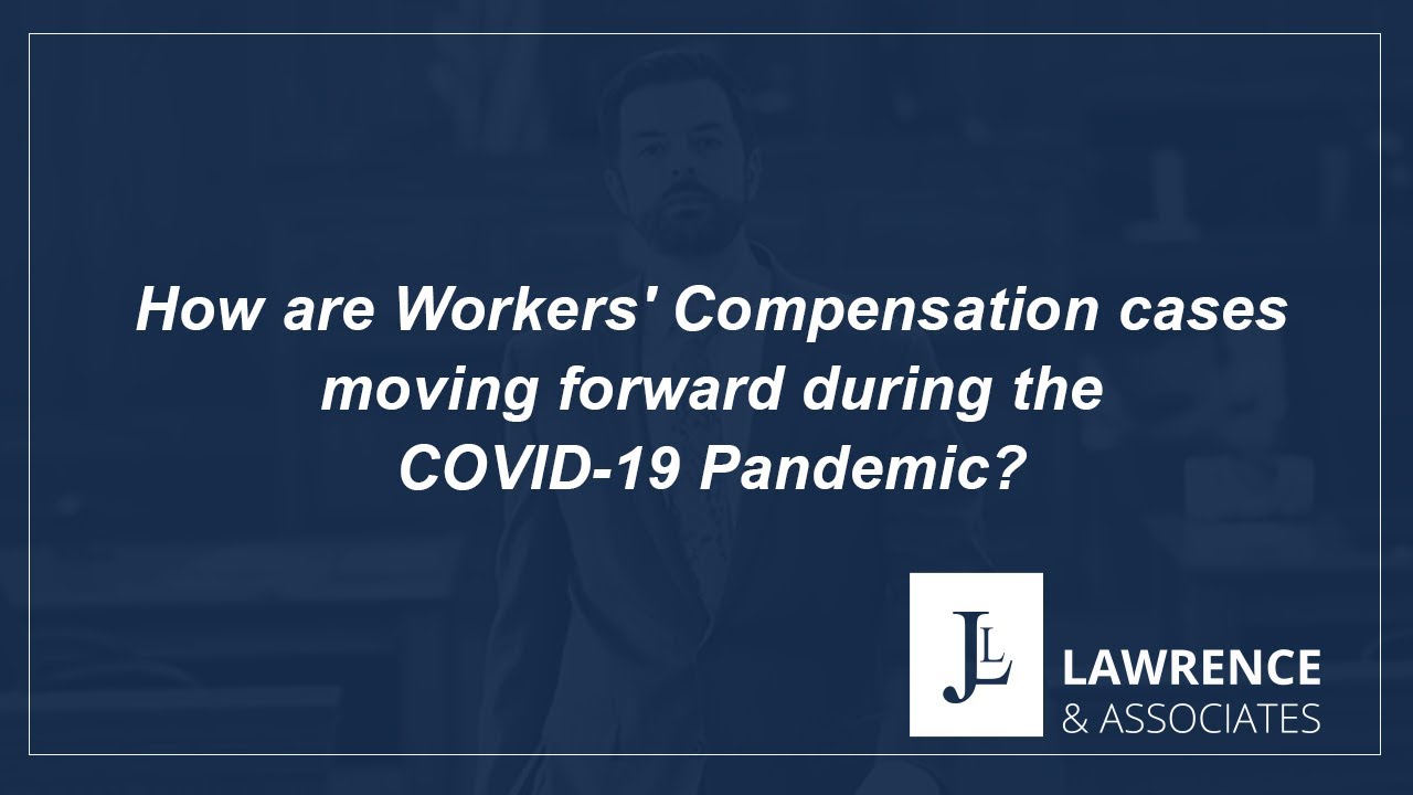 How are Workers' Compensation cases moving forward during the COVID-19 ...