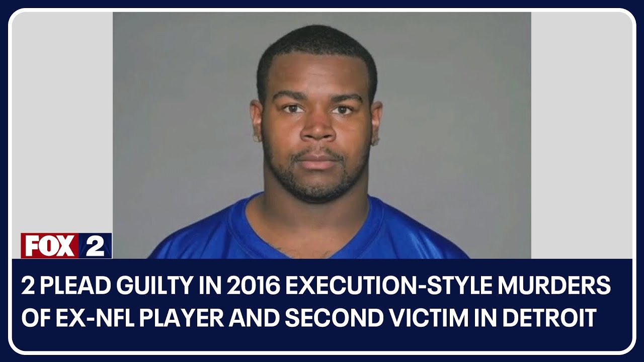 2 plead guilty in 2016 execution-style murders of ex-NFL player and ...
