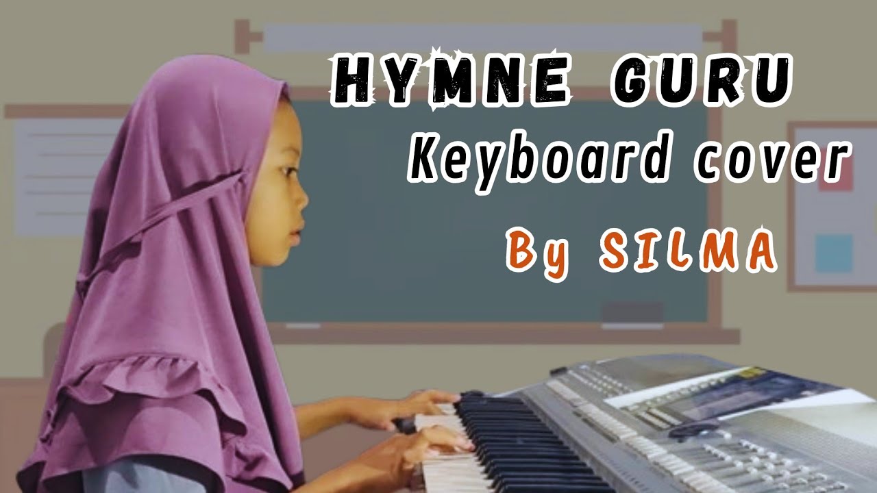 HYMNE GURU KEYBOARD MUSIK BY SILMA || SELAMAT HARI GURU|| GURUKU ...