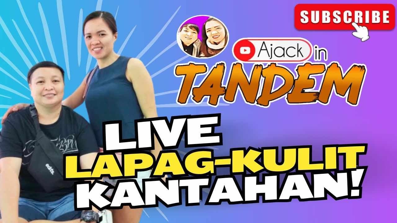 TUESDAY LIVE LAPAG-KULIT-KANTAHAN Promote Channel AJACK IN TANDEM # ...