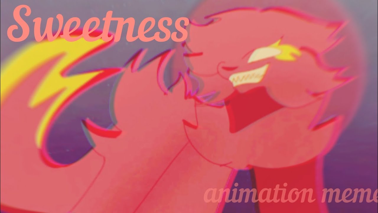 Sweetness | animation meme - YouTube