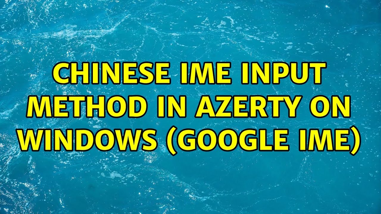 Chinese IME input method in AZERTY on windows (Google IME) - YouTube
