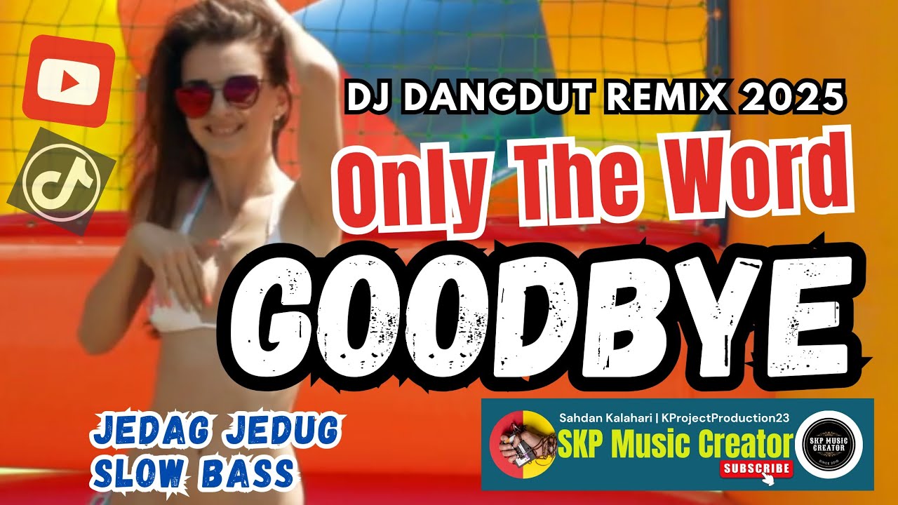 Only The Word Goodbye | DJ Dangdut Remix | Jedag Jedug Santai | SKP ...