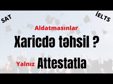 Attestatla Xaricdə təhsil diqqət edəcəkləriniz