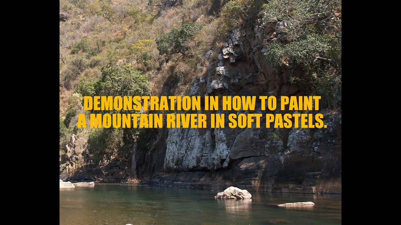 DEMONSTRATION IN HOW TO PAINT A MOUNTAIN RIVER IN SOFT PASTELS. - YouTube
