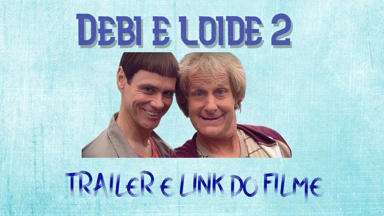 Debi & Lóide 2 (2014) Trailer do filme + link download. - YouTube