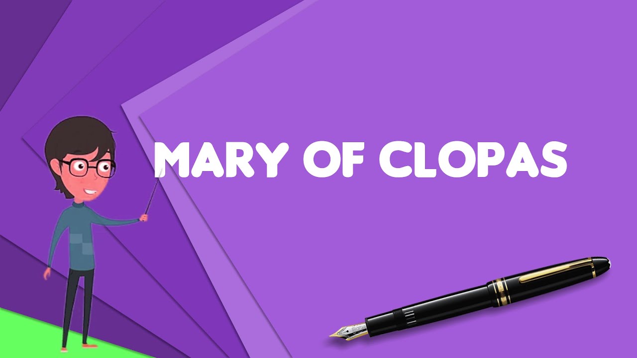 What is Mary of Clopas? Explain Mary of Clopas, Define Mary of Clopas ...