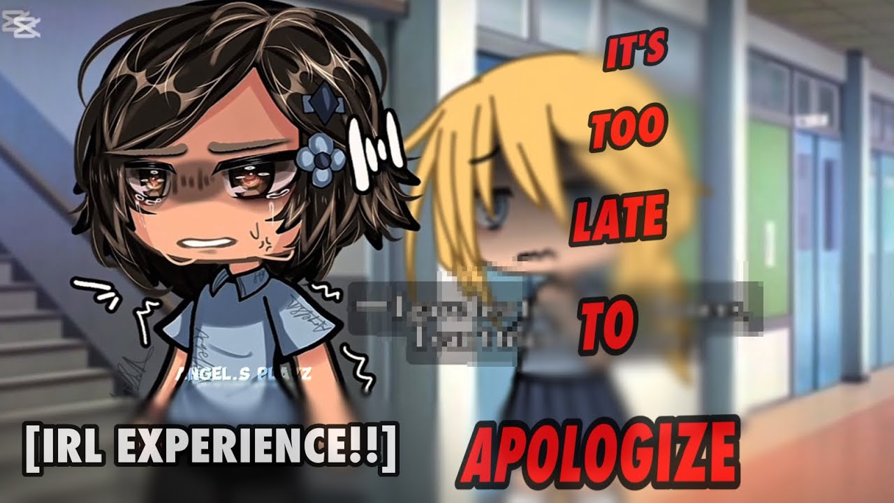 💢━ " it's too late to APOLOGIZE " | PART 4 OF "no one noticed" [] IRL EXPERIENCE,,Gacha Meme ...