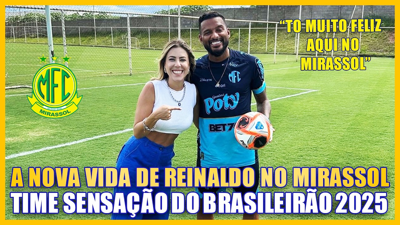 A NOVA FASE DA CARREIRA DE REINALDO NO MIRASSOL! TIME SENSAÇÃO DO ...