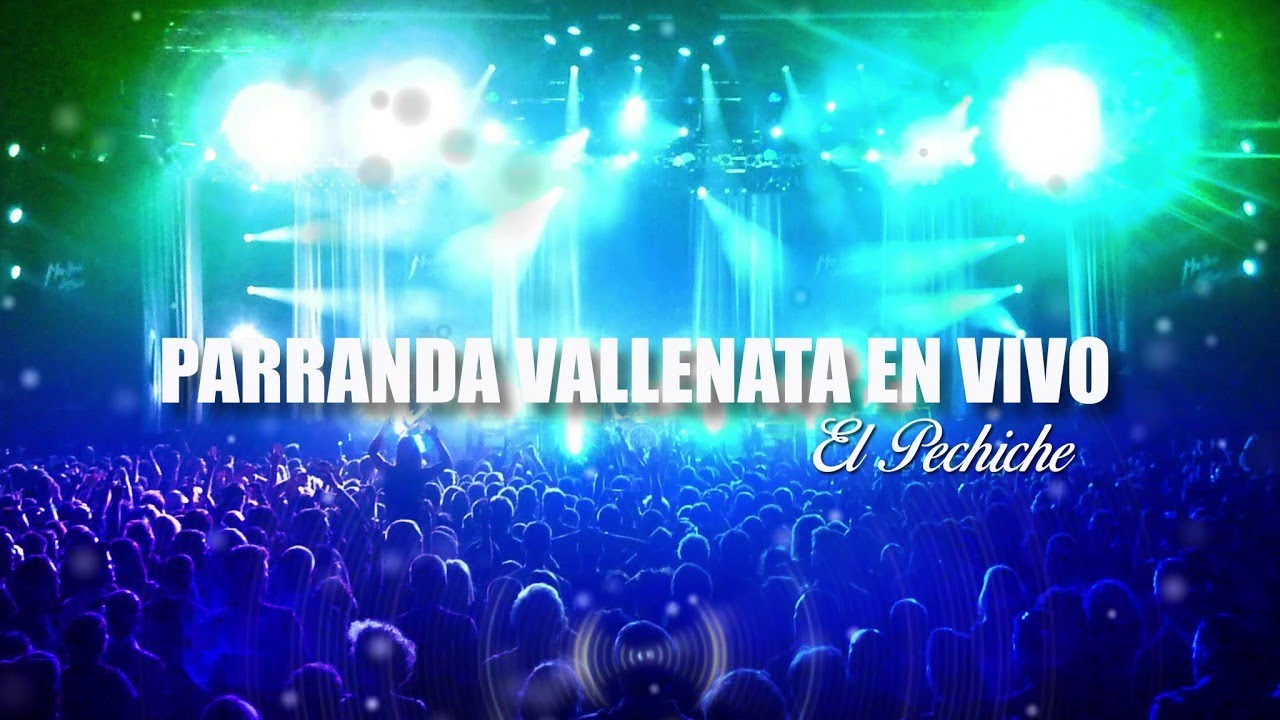 El Pechiche / parrandon vallenato en vivo | Vallenato - YouTube
