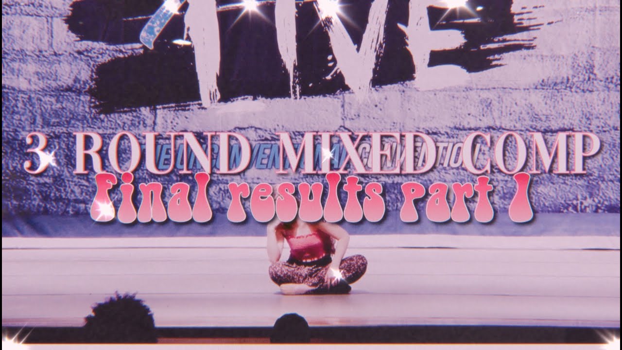 3 Round Mixed Comp FInal Results Part 1!! - YouTube