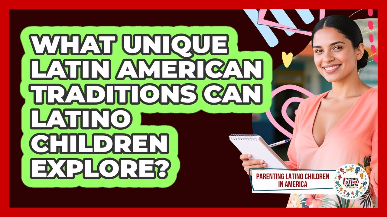 What Unique Latin American Traditions Can Latino Children Explore ...