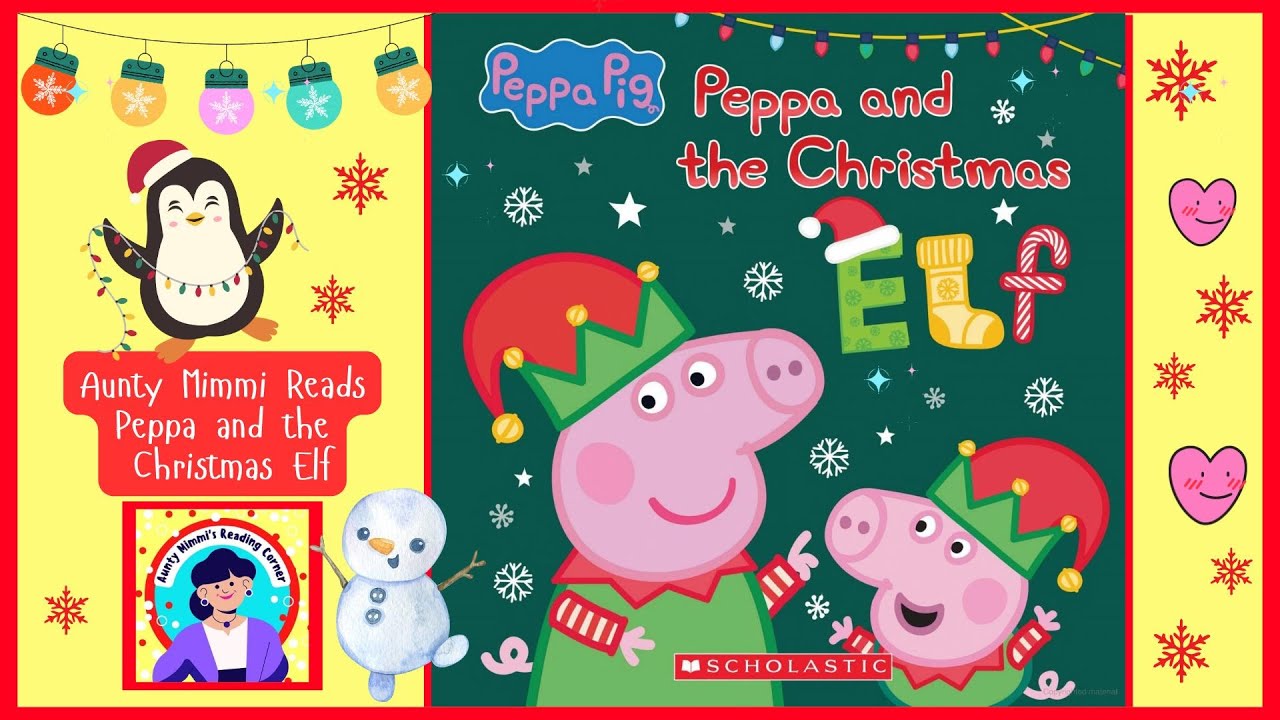 Peppa and the Christmas Elf, Christmas Storytime , Read Aloud By Aunty ...