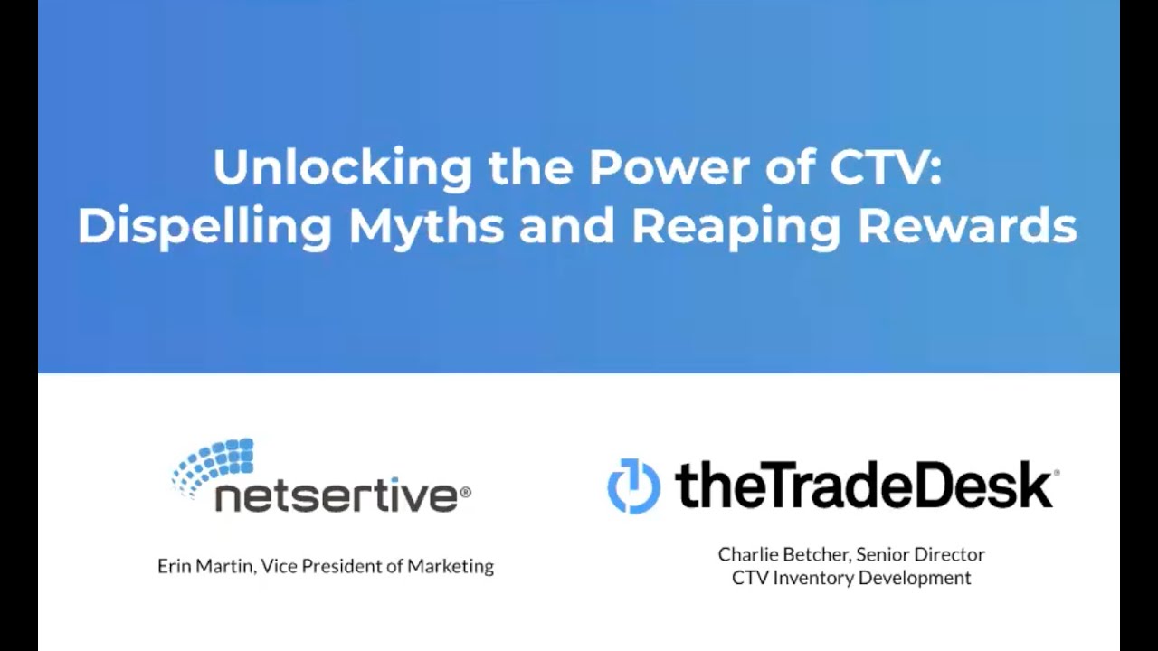 Unlocking the Power of CTV: Dispelling Myths and Reaping Rewards: Live ...