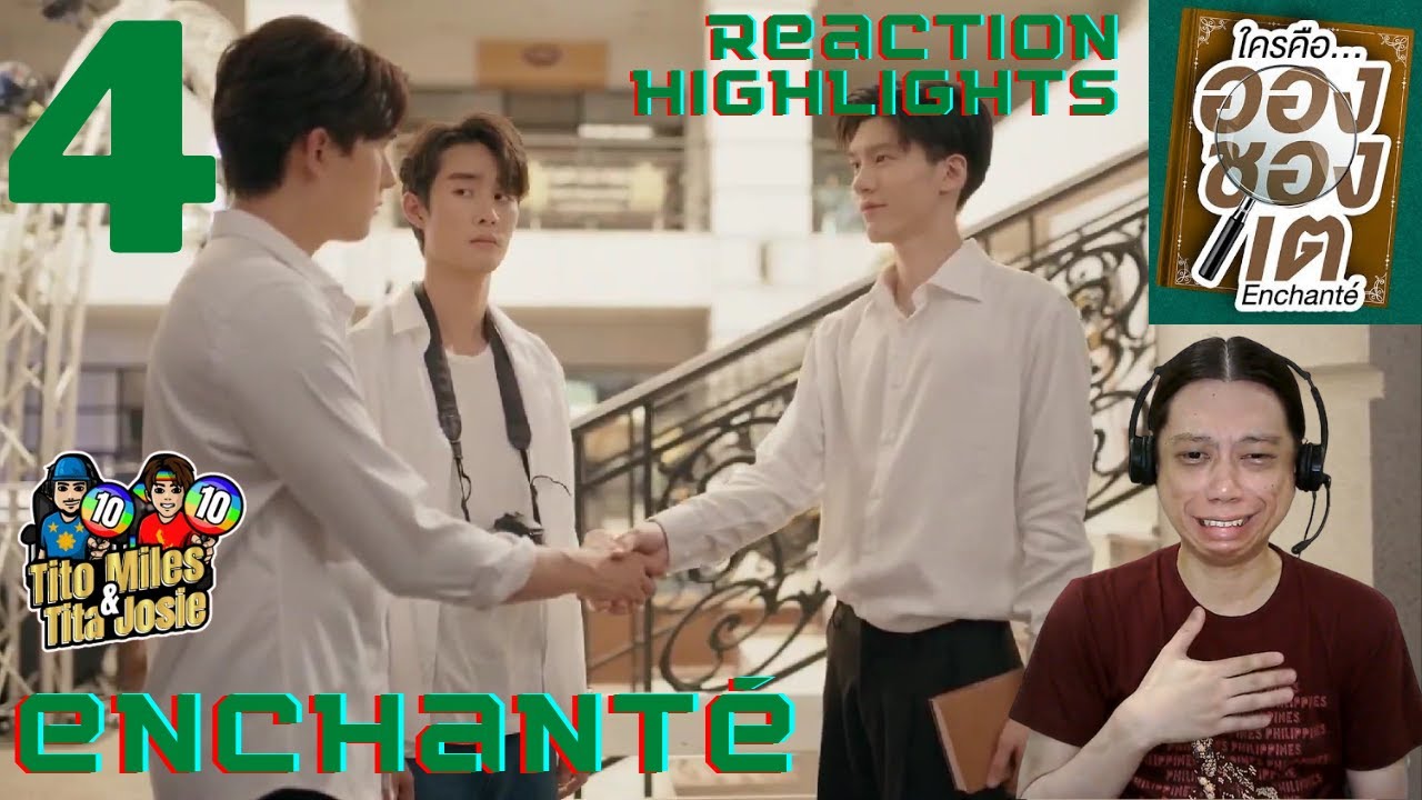 Enchanté ใครคือ...อองชองเต - Episode 4 - Reaction Highlights / Recap ...