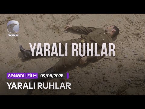 Yaralı Ruhlar (Sənədli Film)   09.05.2025