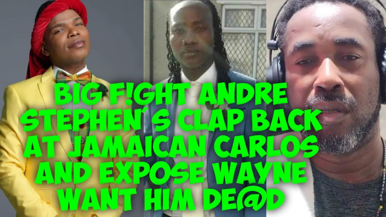 OMG Big F!GHT! Andre Stephen's Clap Back At Jamaican Carlos & Exp0se ...