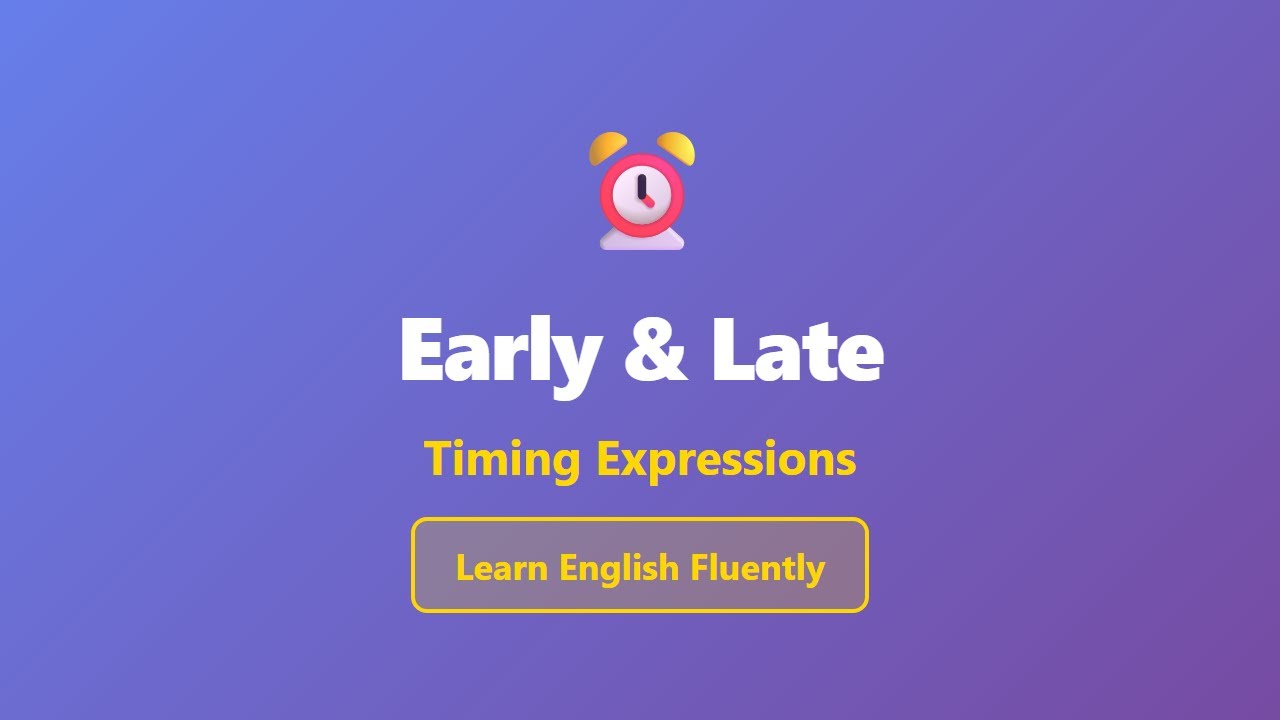 Early and Late: English Timing Expressions for Beginners - YouTube