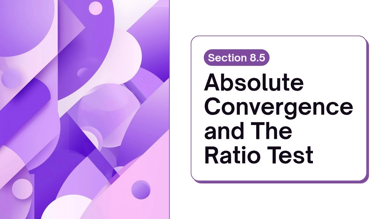 Absolute Convergence and The Ratio Test | Section 8.5 - YouTube