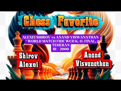CHESS MATCH: ALEXEI SHIROV vs ANAND VISWANATHAN * WORLD MATCH FIDE WCH ...