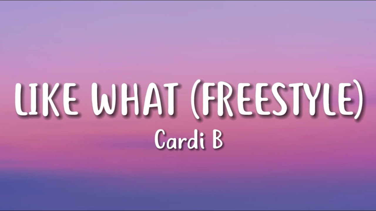 Cardi B – Like What (Freestyle) (Lyrics) - YouTube