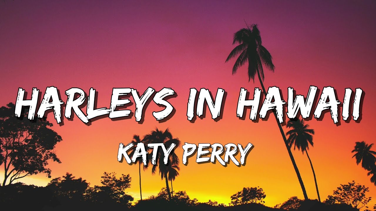 Katy Perry - Harleys in Hawaii (Lyrics) - YouTube