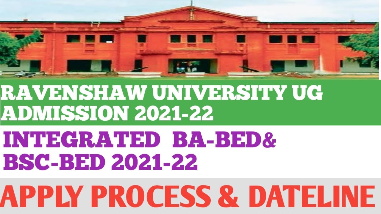 RAVENSHAW UNIVERSITY UG ADMISSION 2021-22/INTEGRATED BA-BED&BSC-BED 2021-22 - YouTube